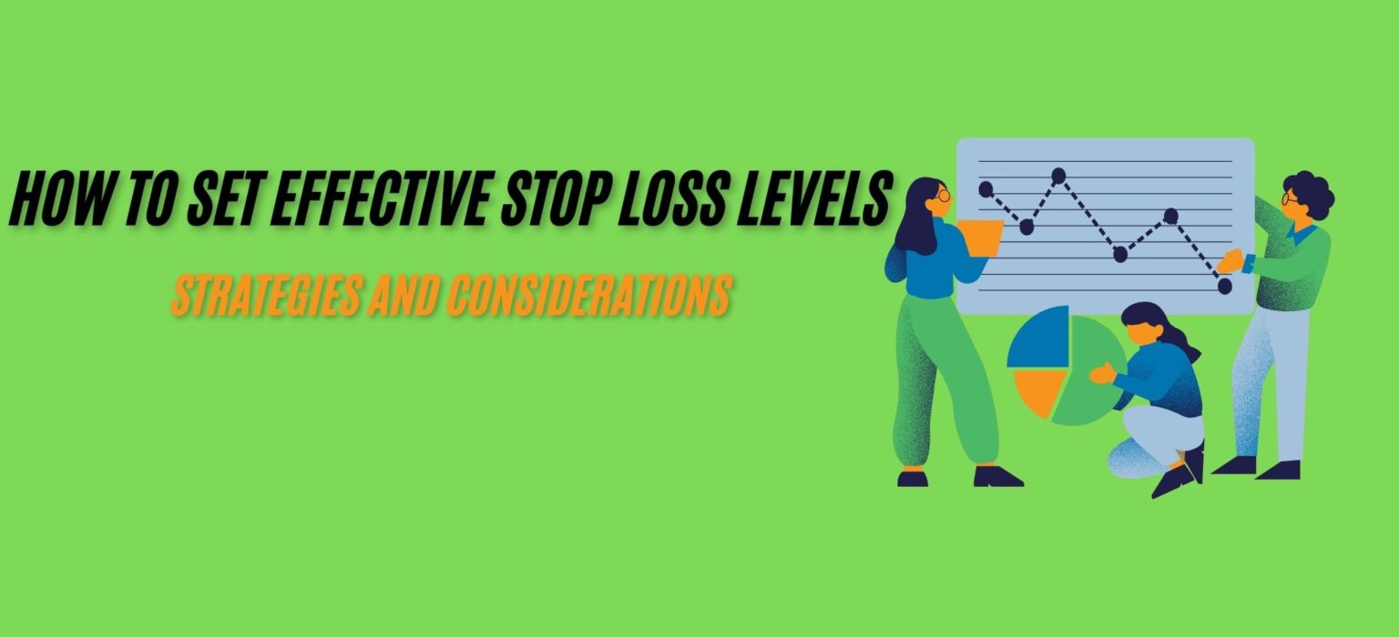 How to Set Effective Stop Loss Levels: Strategies